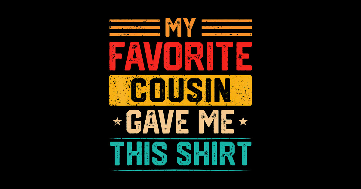 My Favorite Cousin Gave Me This Mother Father Day - My Favorite Cousin Gave Me This Mother ...