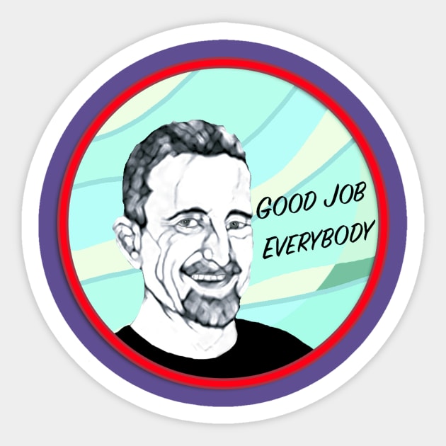 Good Job Everybody - Good Job Everybody - Sticker | TeePublic