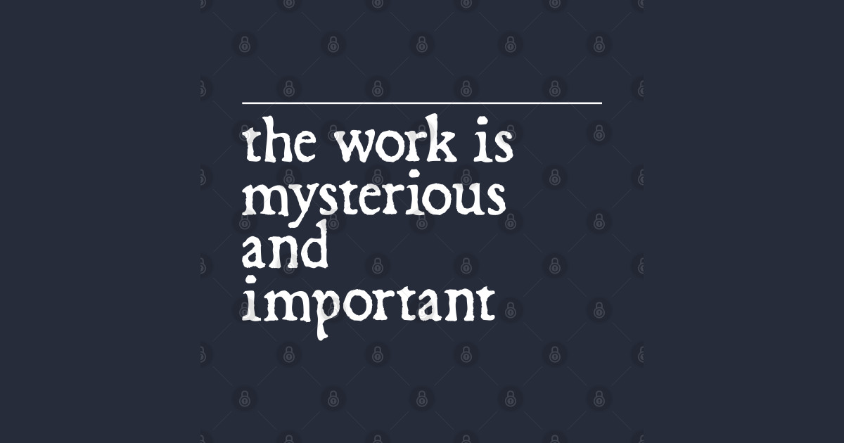 the work is mysterious and important, severance - The Work Is ...