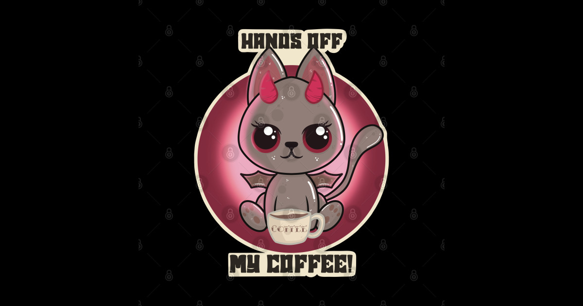 Hands Off My Coffee Demon Cat - Coffee - Magnet | TeePublic
