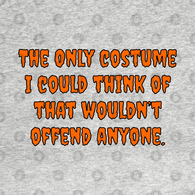 Non Offensive Halloween Costume - Halloween - T-Shirt | TeePublic