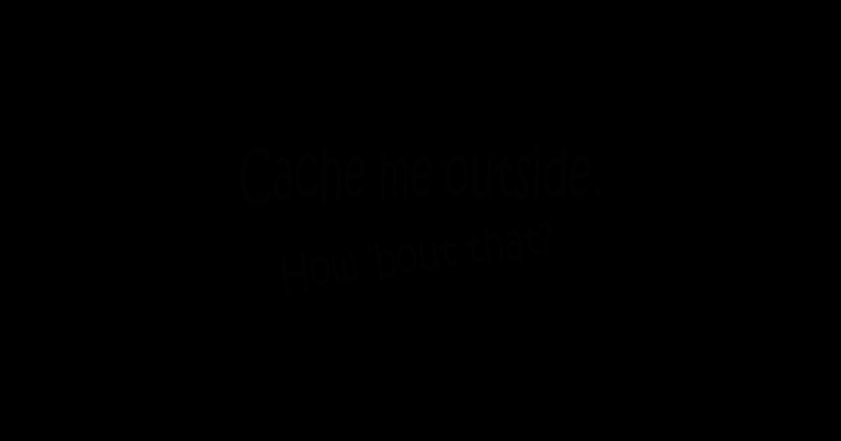 Cache me outside - Dfir - Sticker | TeePublic