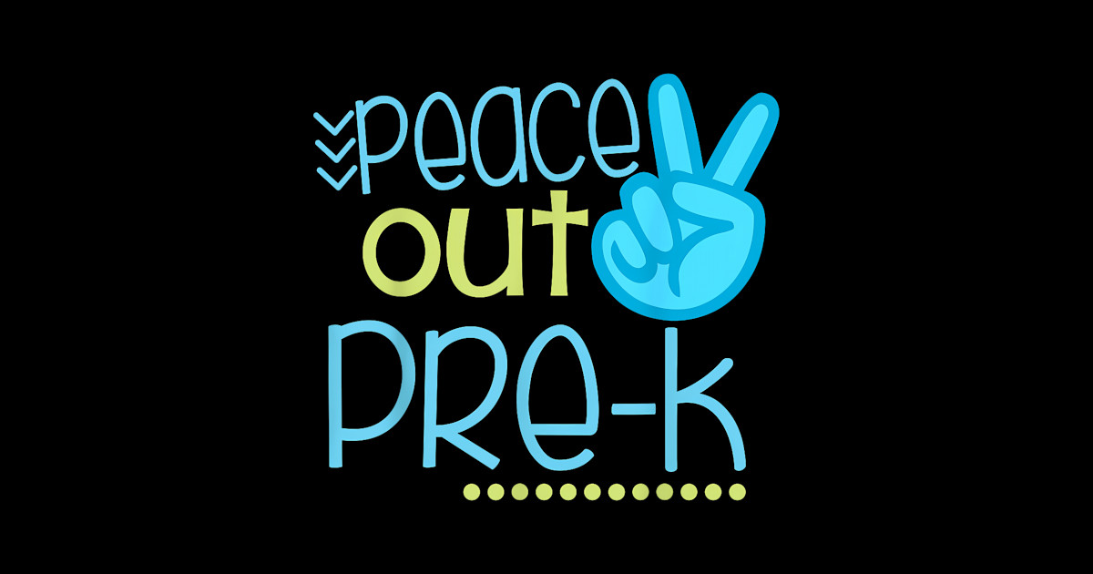 Peace Out Pre-K End Of School Year Teacher Student - Teacher Student ...