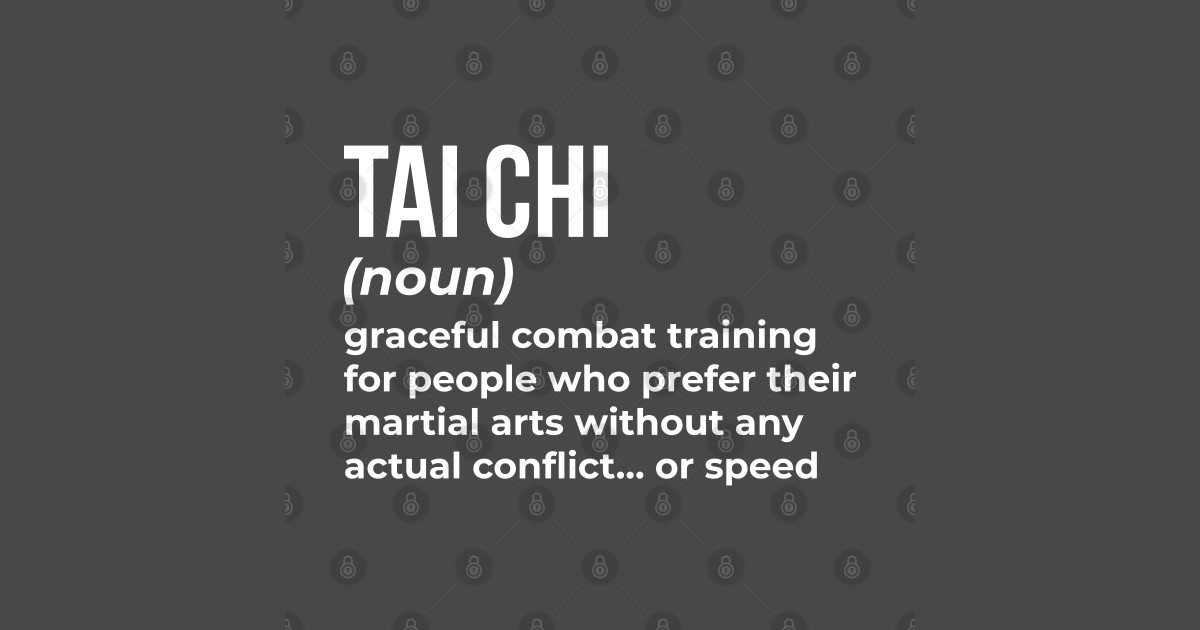 Tai Chi Definition – Slow Moves, Fast Mind - Tai Chi - T-Shirt | TeePublic