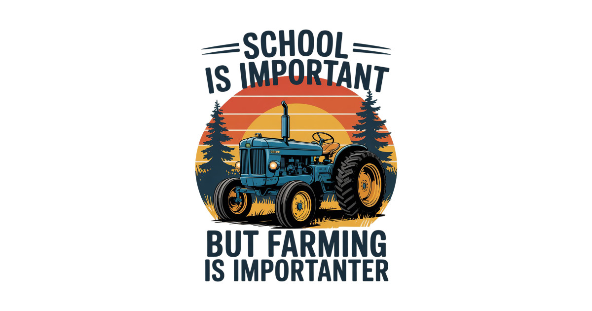 But Farming is Importanter Farmer Tractor Farm - But Farming Is ...