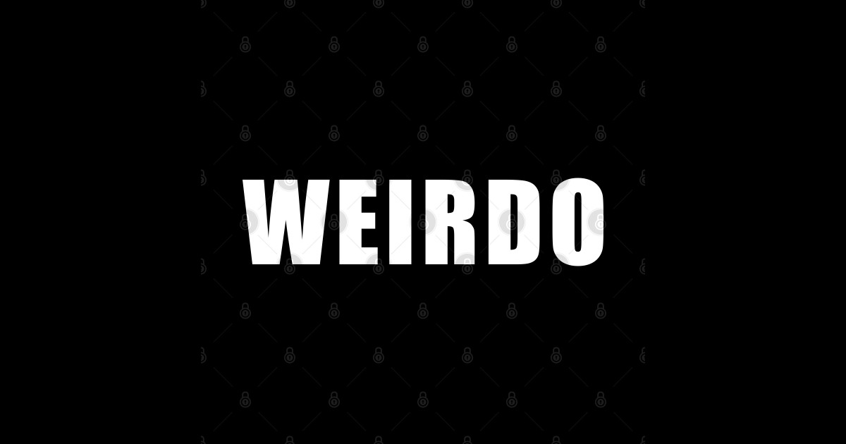 Weirdo Simple Text V2 - Weirdo - Sticker | TeePublic