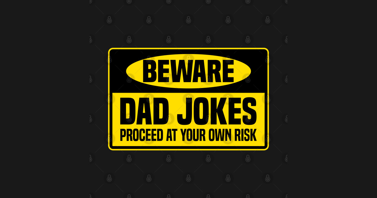 Beware of Dad Jokes Funny Shirt – Father’s Day Warning Sign Tee - Funny ...
