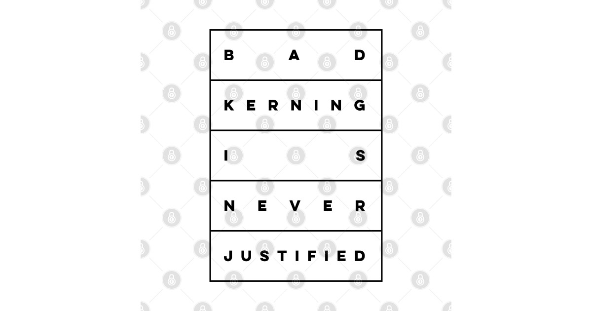 Bad Kerning is Never Justified - Graphic Designer - T-Shirt | TeePublic