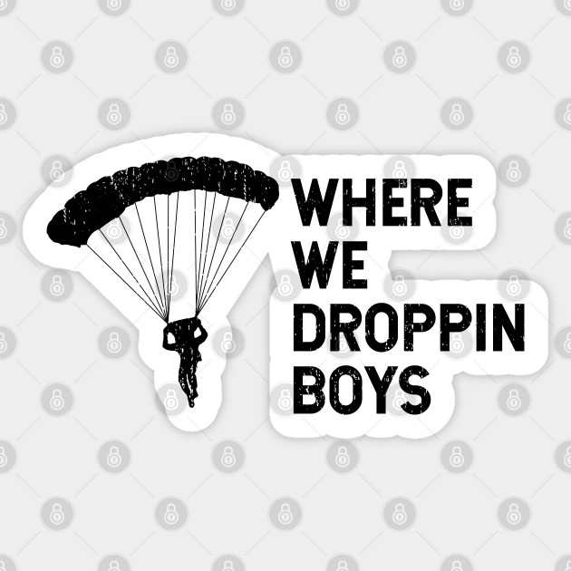 Where We Dropping Boys Funny Meme - Distressed Design - Where We ...