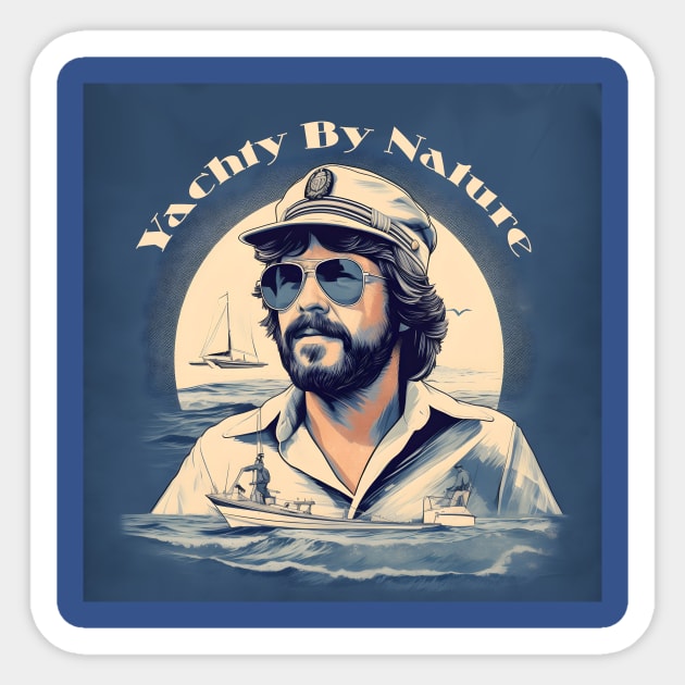 Yachty By Nature Yacht Rock Sailing Nautical - Yacht Rock - Sticker ...