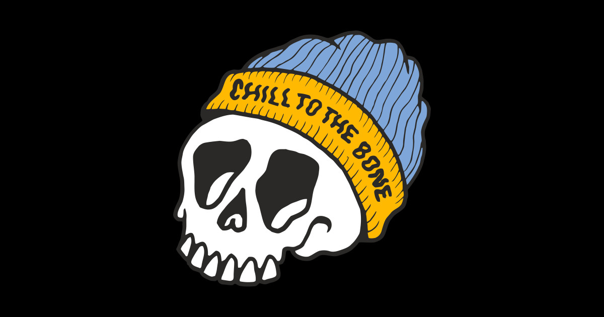 Chill to the Bone Skull - Skeleton - Sticker | TeePublic