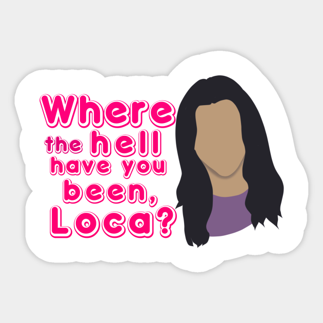 Where the hell have you been, loca? - Twilight - Sticker | TeePublic