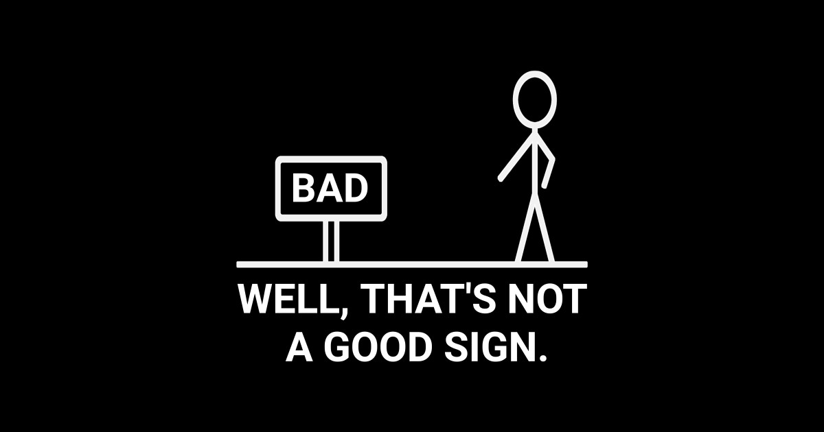 Well, That's Not A Good Sign - Well Thats Not A Good Sign - Sticker ...