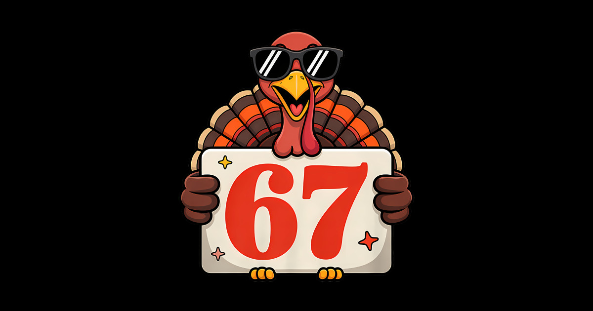 67 Thanksgiving Funny Turkey Six Seven Meme 6 7 Boys Men - Thanksgiving ...