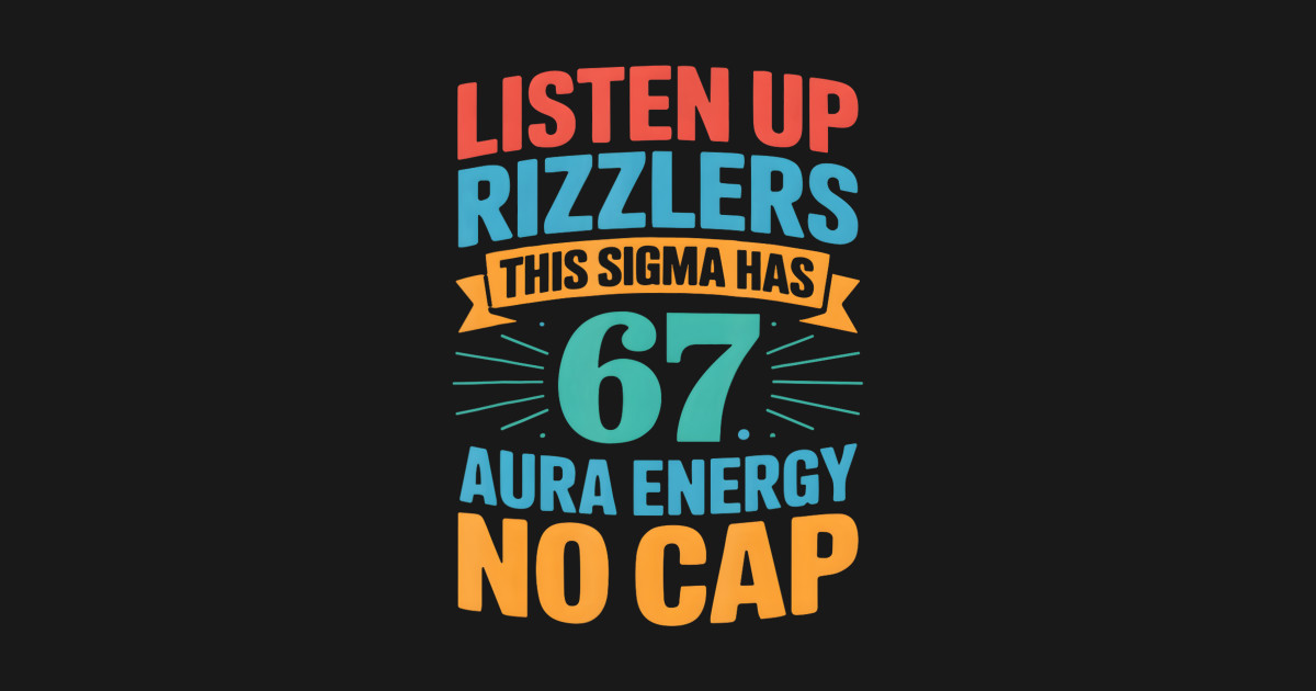67 Six Seven Get Sendy 6 7 Sigma Rizzlers - Funny Meme Saying - T-Shirt ...