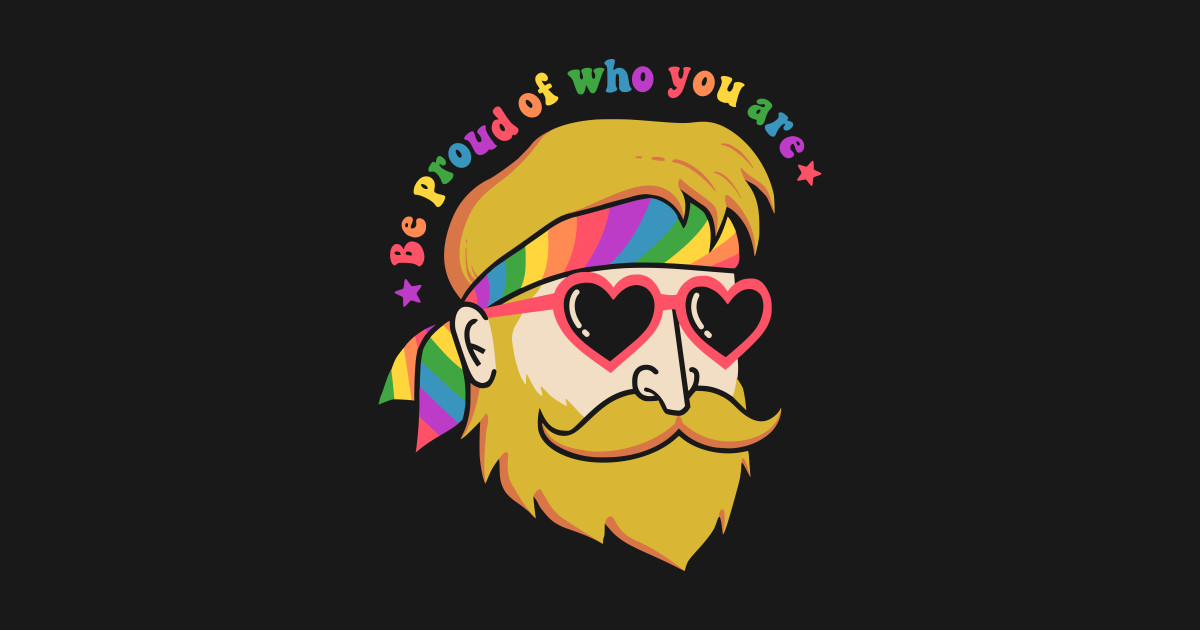 Be proud of who you are - Bearded Man Pride Design - Bearded Man Pride ...