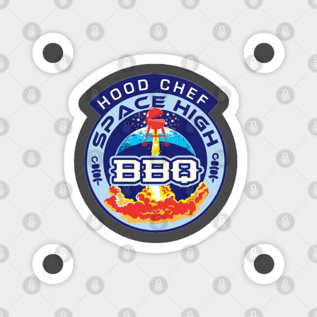 Hood Chef Space High BBQ - Hoodchef - Magnet | TeePublic