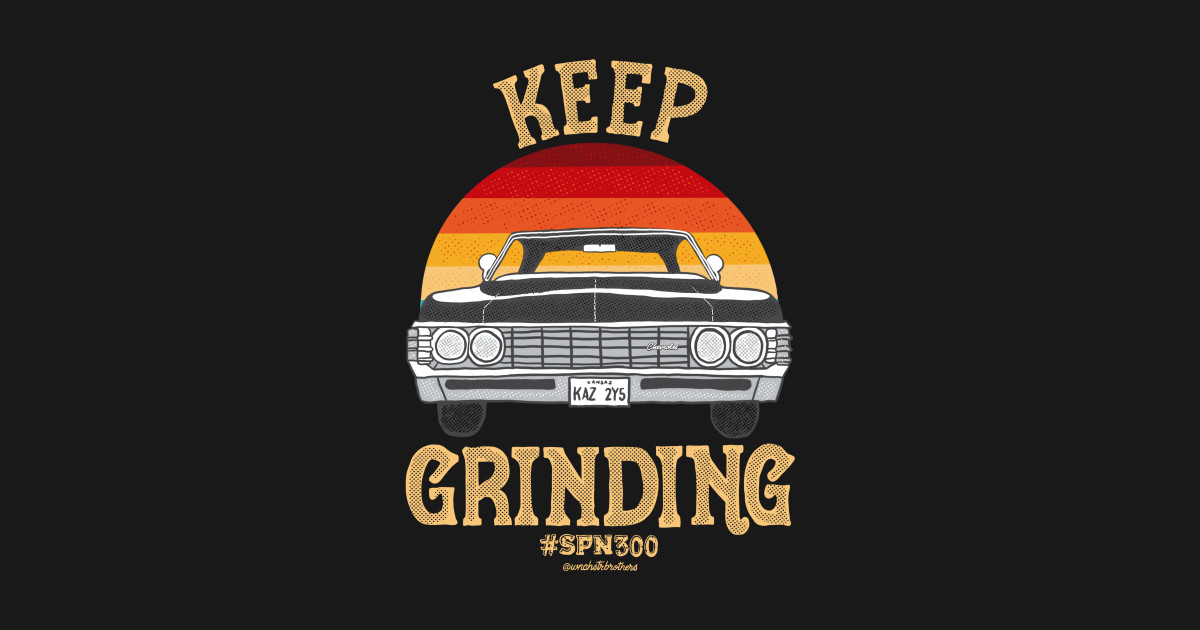 Keep Grinding - Supernatural - T-Shirt | TeePublic