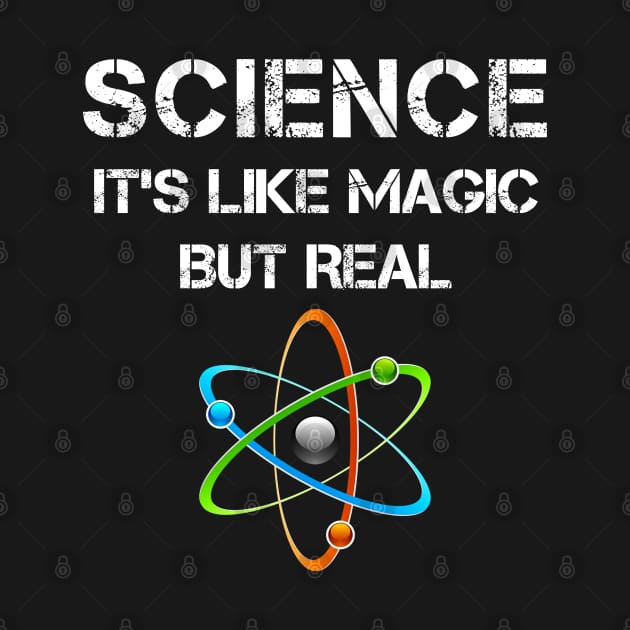 SCIENCE: It's Like Magic, But Real - Science - T-Shirt | TeePublic