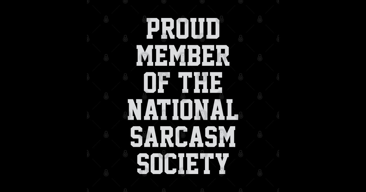 National Sarcasm Society - Sarcasm - Posters and Art Prints | TeePublic