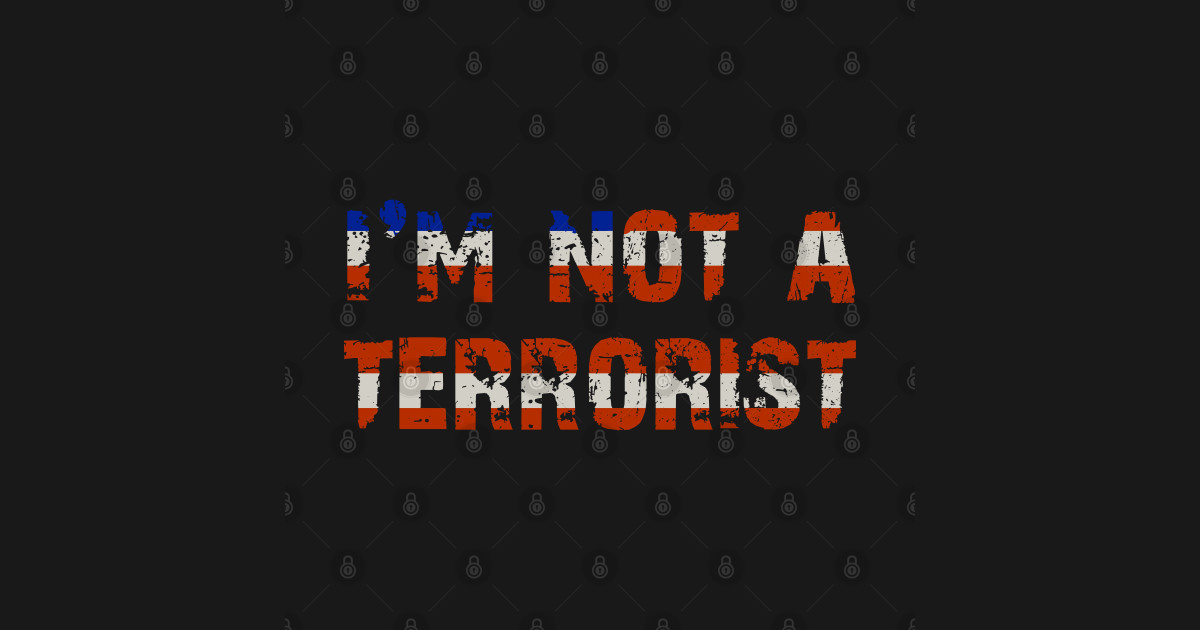 I'm not a terrorist - Im Not A Terrorist - T-Shirt | TeePublic