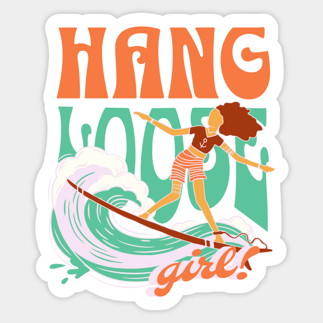 Hang Loose Girl - Hang Loose - Sticker | TeePublic
