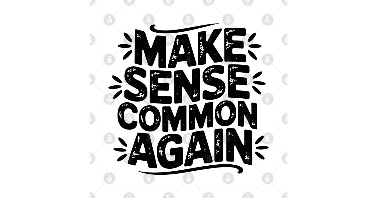 Make Sense Common Again Distressed Typography Art - Bold Statement ...