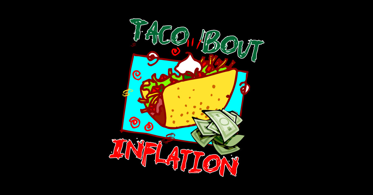 Taco 'Bout Inflation - Inflation - Sticker | TeePublic