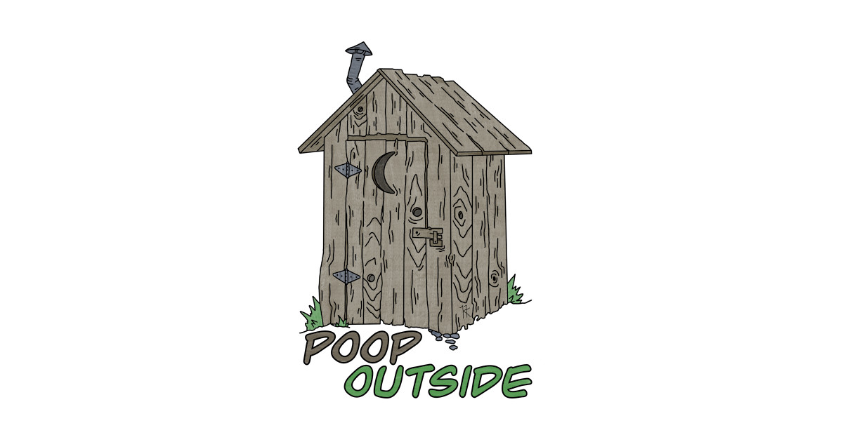 Poop Outside - Privy - Privy - T-Shirt | TeePublic