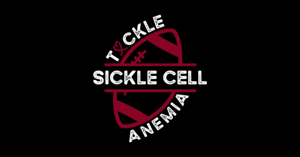 Tackle Sickle Cell Anemia Sickle Cell Awareness - Sickle Cell Awareness ...