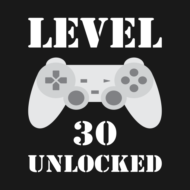 Level 30 Unlocked - Level 30 Unlocked - T-Shirt | TeePublic Level 30 Unlocked - Level 30 Unlocked - T-Shirt | TeePublic