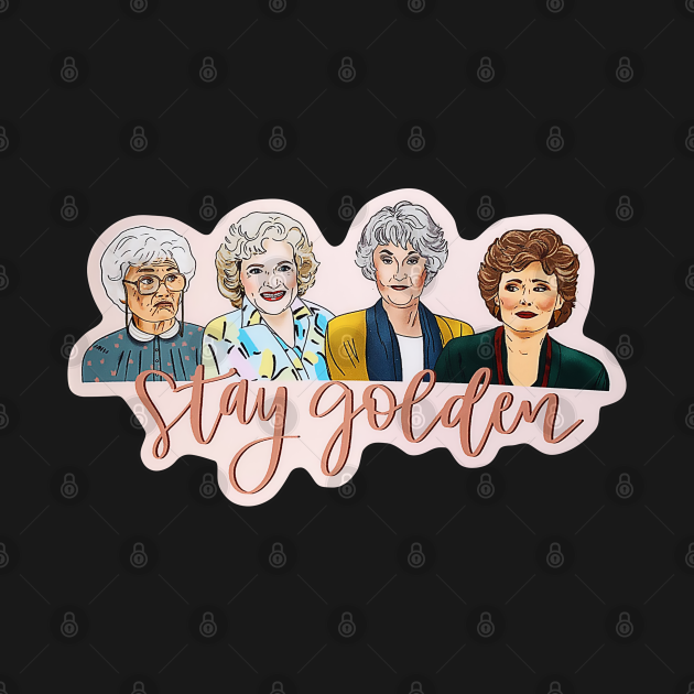 Stay Golden Golden Girls tv show - Golden Girls Tv Show - T-Shirt ...