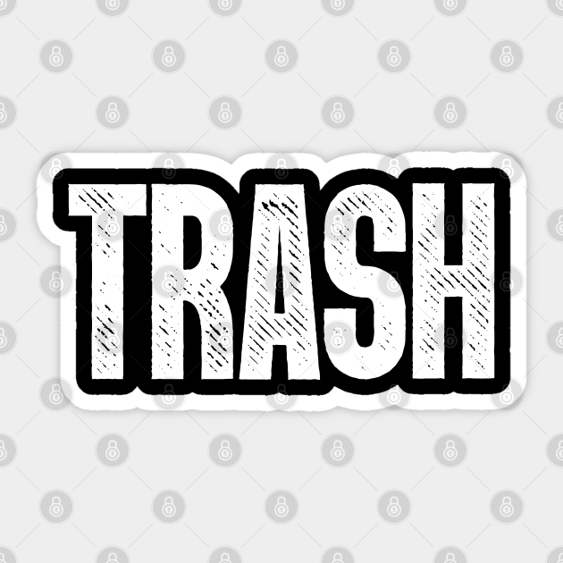 TRASH / Typography Design - Trash - Sticker | TeePublic