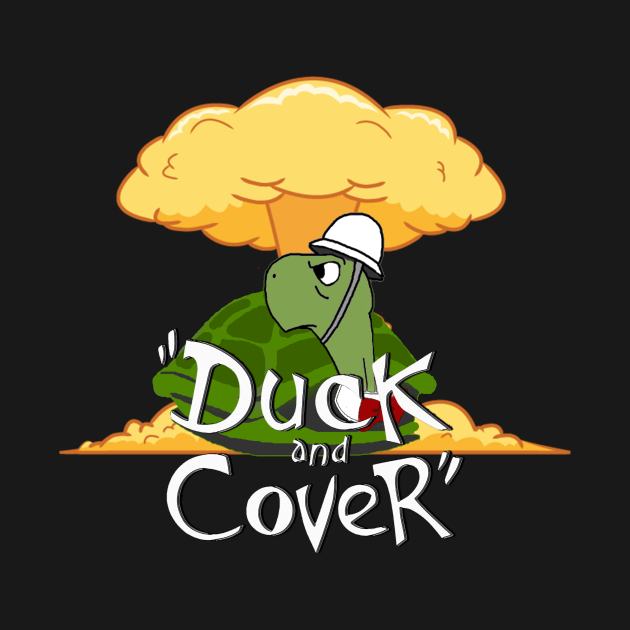 Duck and Cover - Bert the Turtle - Duck And Cover - T-Shirt | TeePublic