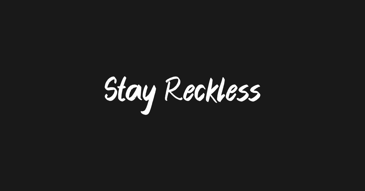Stay Reckless - Reckless - T-Shirt | TeePublic