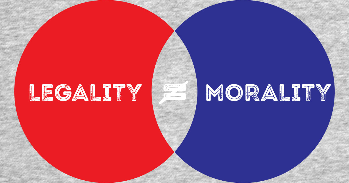 Legality Does Not Equal Morality - Morality - Hoodie | TeePublic