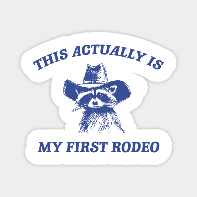 this actually is my first rodeo | funny raccoon trash panda meme ...