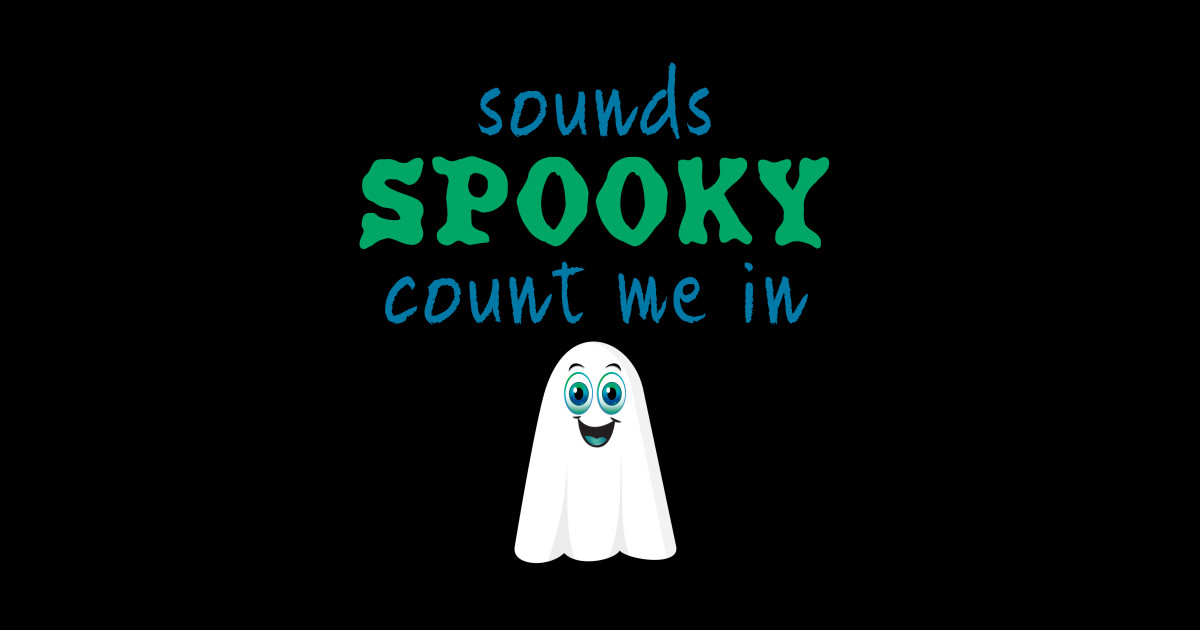 Sounds spooky. Count Me In! - Paranormal - Sticker | TeePublic