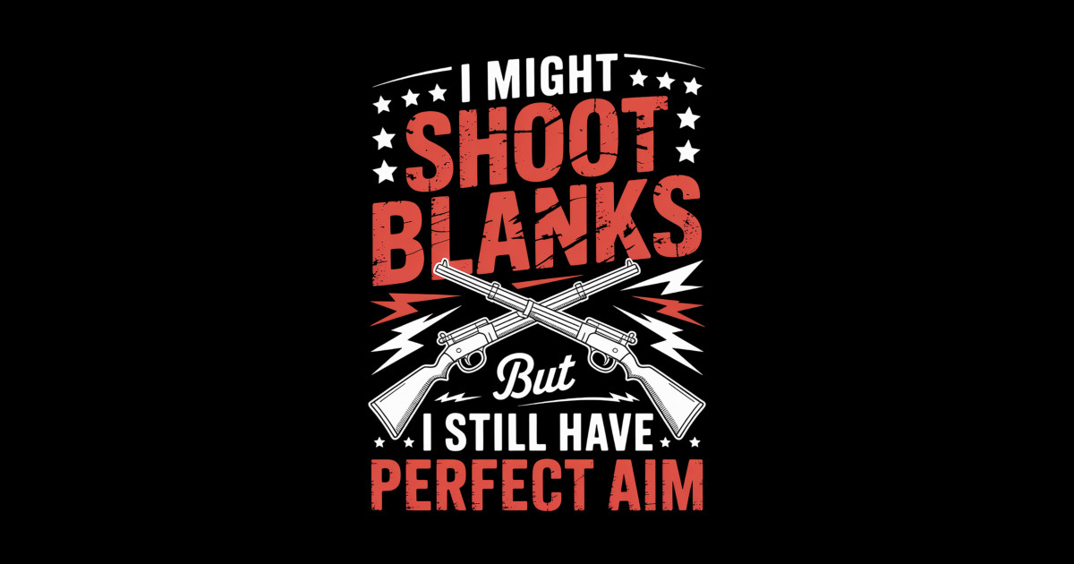 I Shoot Blanks for a Sterilized Man Vasectomy Day - I Shoot Blanks For ...