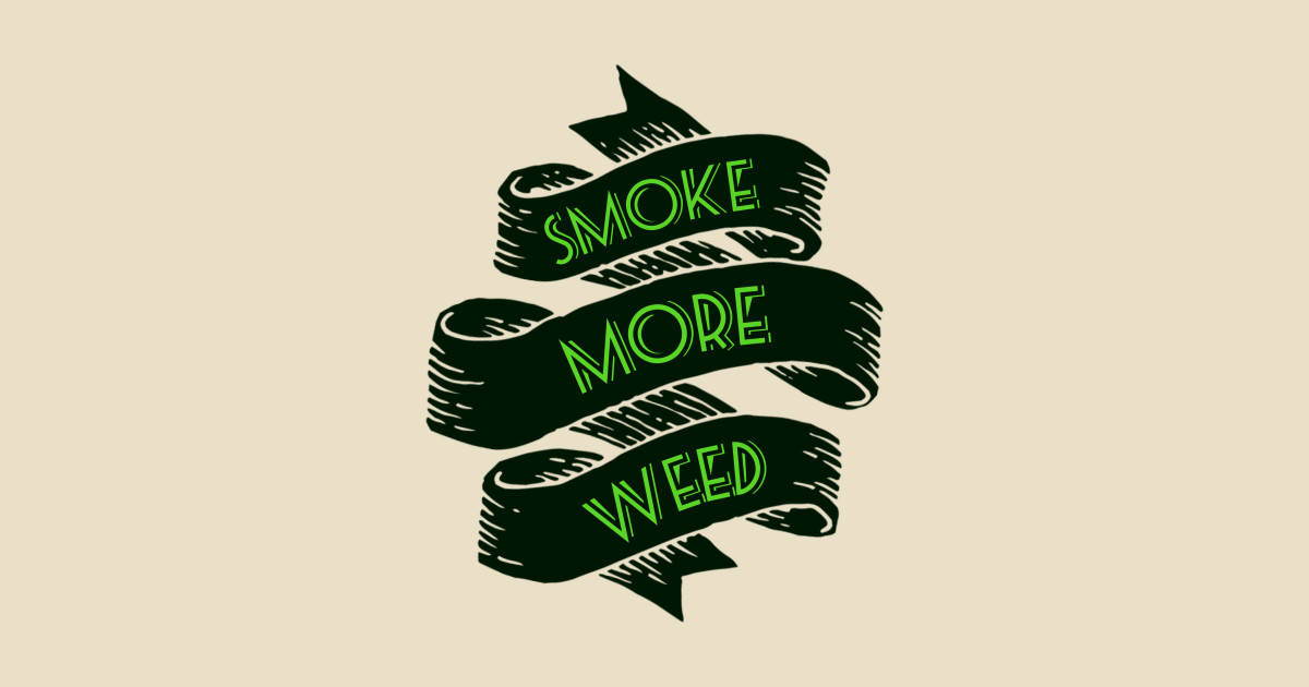 Smoke More Weed Graphic - Weed - Sticker | TeePublic