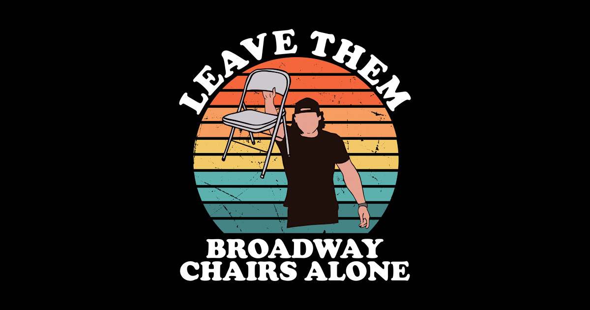 Leave Them Broadway Chairs Alone - Chairs - Sticker | TeePublic