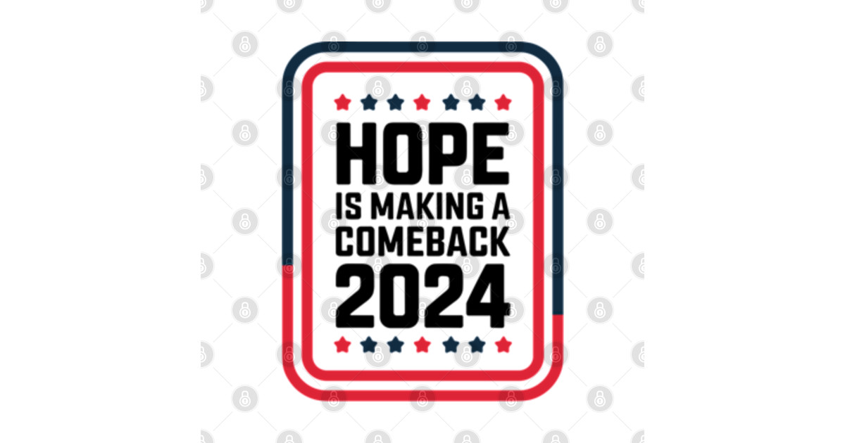 Hope is making a comeback 2024 - Hope Is Making A Comeback 2024 - T ...