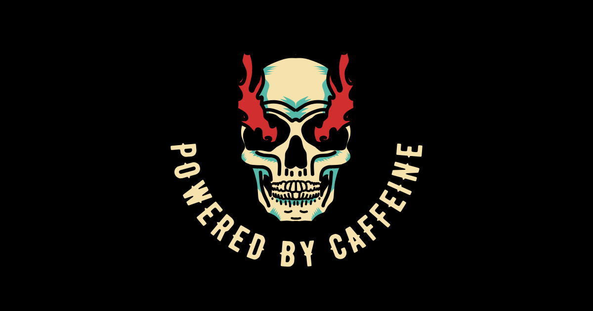 Powered by Caffeine - Skull Energy - Coffee Lover - Sticker | TeePublic