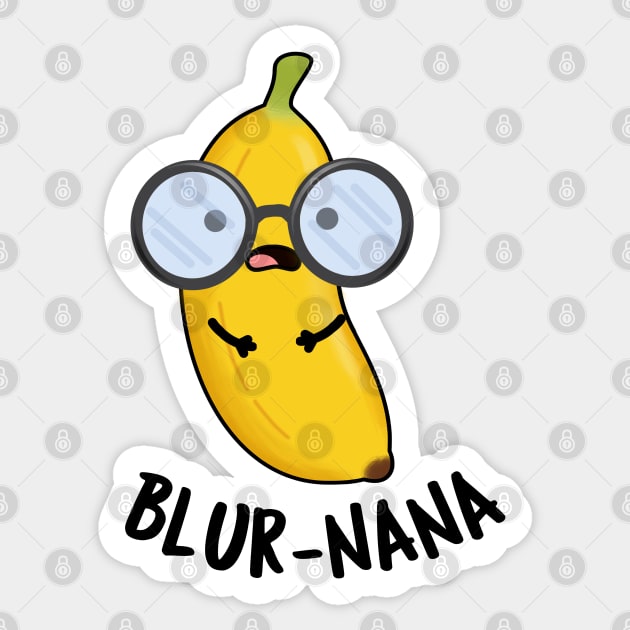 Blur-nana Funny Banana Puns - Banana Puns - Sticker | TeePublic
