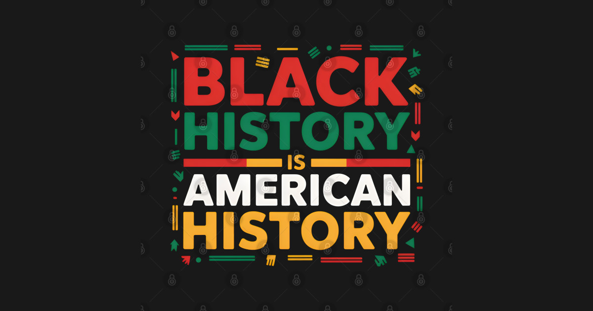 Black History Is American History Culture Heritage - Black History ...