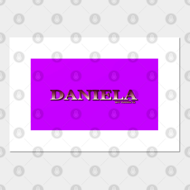DANIELA. MY NAME IS DANIELA. SAMER BRASIL - Daniela - Posters and Art ...