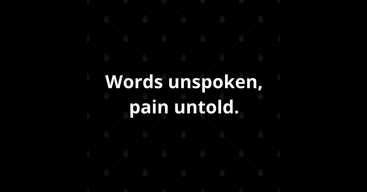 Words unspoken, pain untold. - Words Unspoken - Sticker | TeePublic