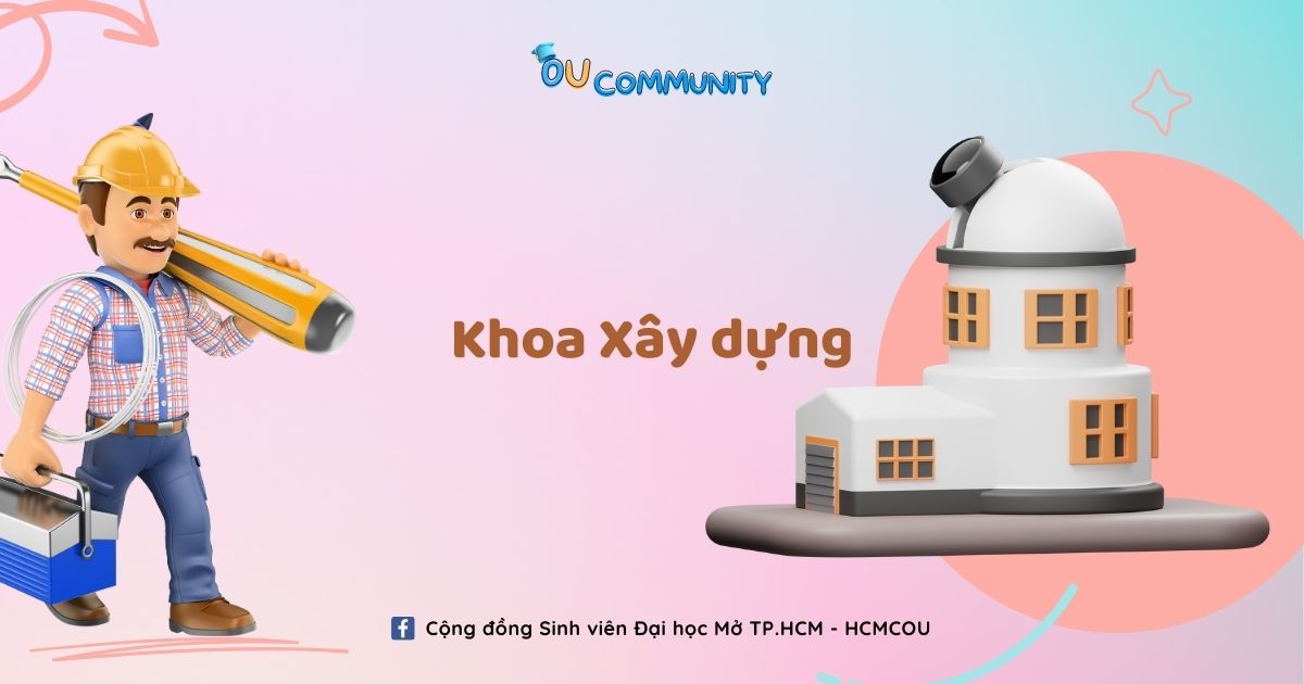 Khoa Xây Dựng | Sổ tay tuyển sinh OU
