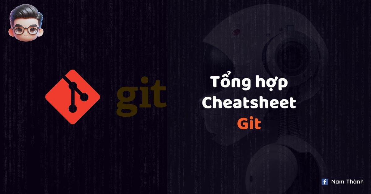 Git - Cheatsheet | thanhnamnguyen.dev Git - Cheatsheet | thanhnamnguyen.dev