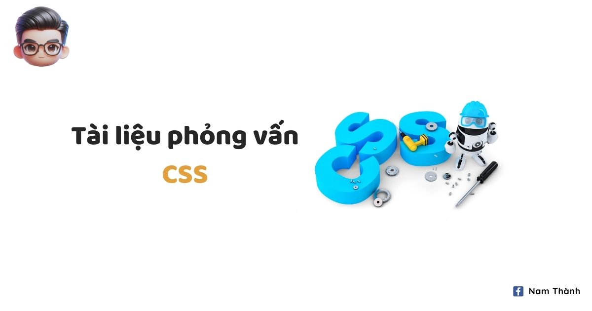 Tổng hợp những câu hỏi phỏng vấn về CSS | thanhnamnguyen.dev